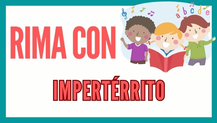 Rimas con la palabra Impertérrito - Reporte de Lectura
